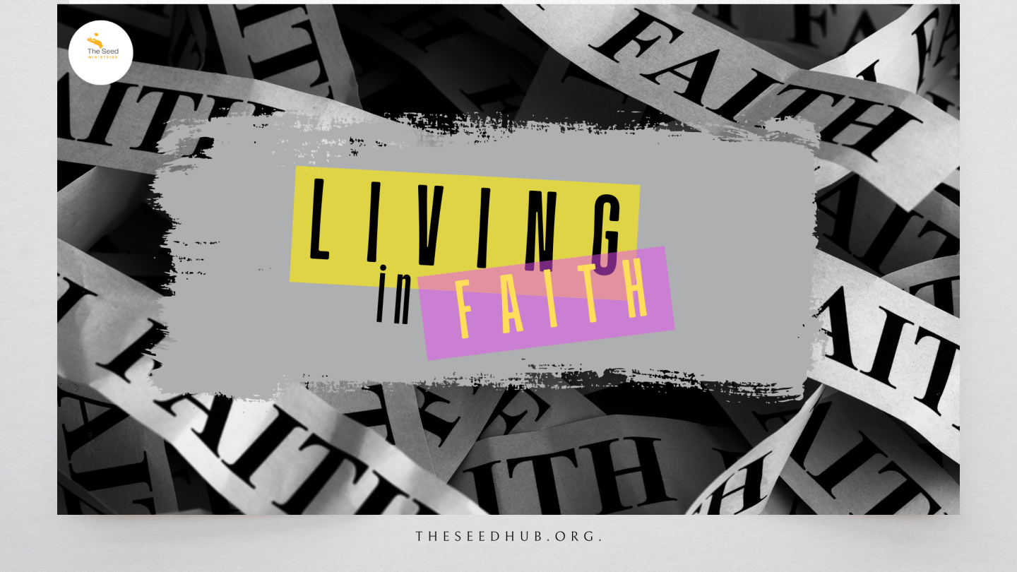 Living in Faith: Embracing Christ Jesus in Today’s Generation | The seed
